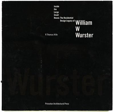 Modernism101.com | WURSTER, WILLIAM. R. Thomas Hille: INSIDE THE SMALL ...