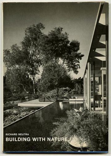 Modernism101.com | Neutra, Richard: BUILDING WITH NATURE. New York ...